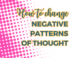 How to Change Negative Patterns of Thought – Detox your mind ...